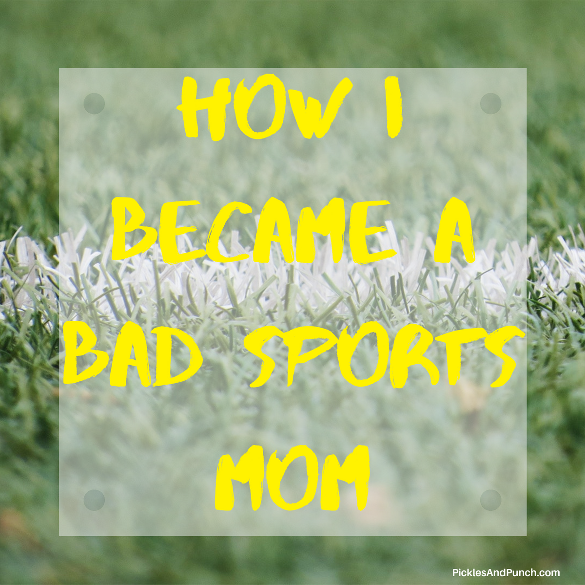 How I Became A Bad Sports Mom – Pickles and Punch